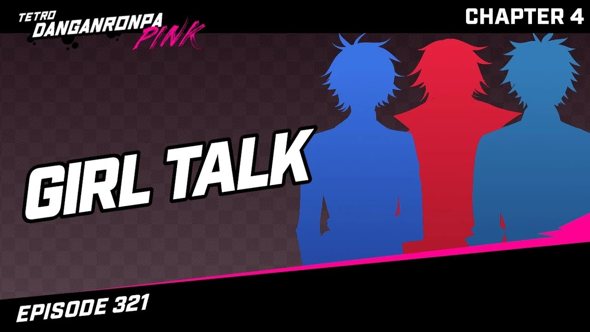 Girl Talk | Tetro Danganronpa Wiki | Fandom