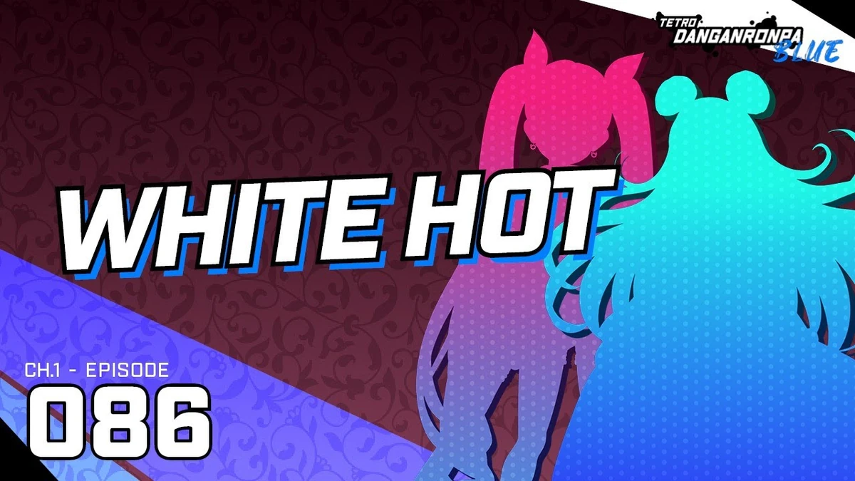 White Hot | Tetro Danganronpa Wiki | Fandom