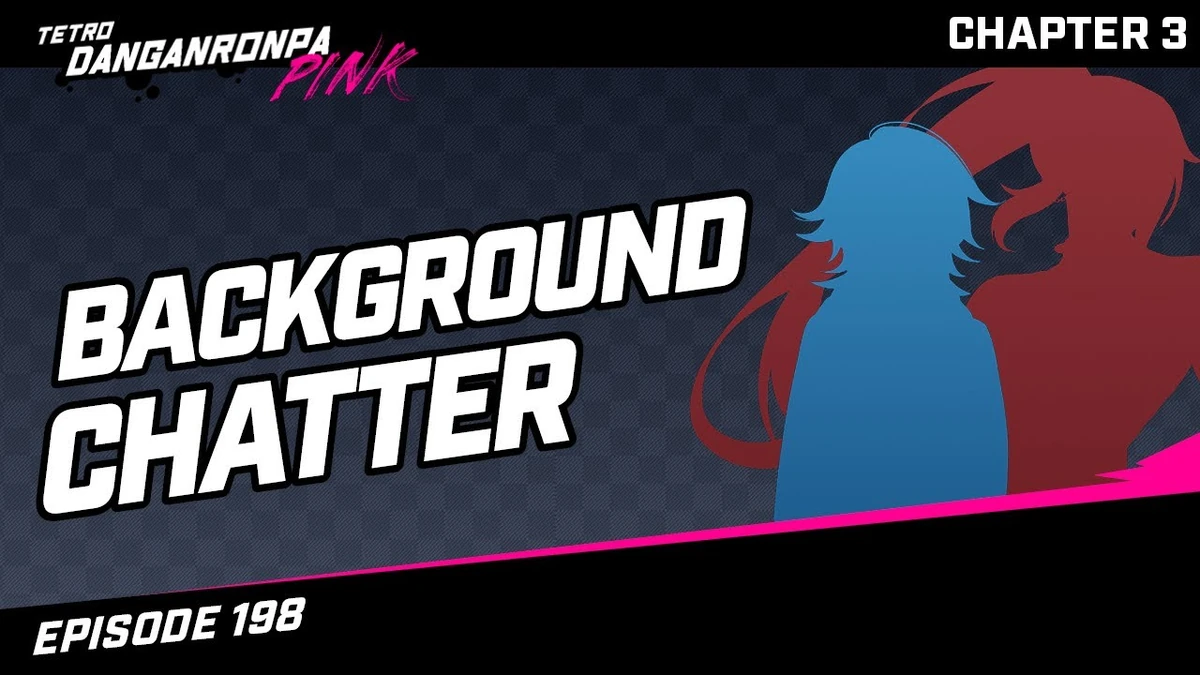 Background Chatter | Tetro Danganronpa Wiki | Fandom