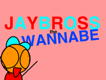 Jaybross the Wannabe | BrossWiki | Fandom