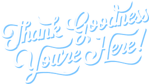 Thank Goodness You're Here! Wiki | Fandom