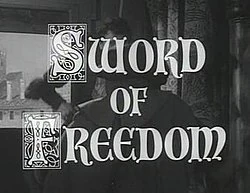 Sword of Freedom (UK TV Series) | The 20th Century Files Wiki | Fandom