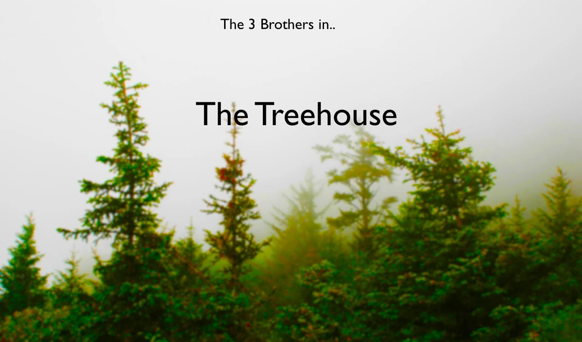 The Treehouse | The 3 Brothers Wiki | Fandom