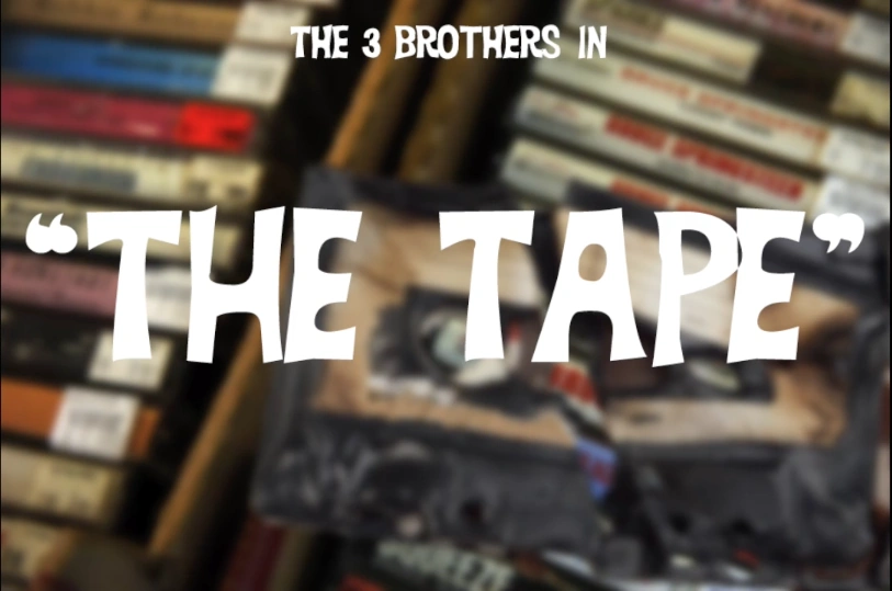 The Tape | The 3 Brothers Wiki | Fandom