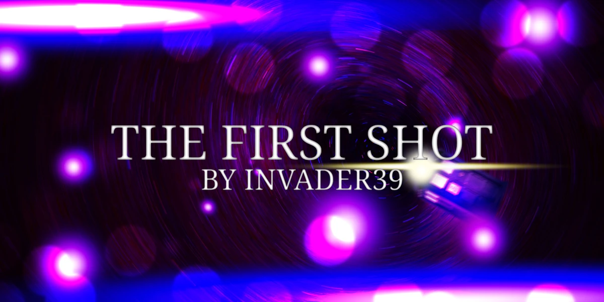 The First Shot (Doctor Who) | The 56Studios Wikia | Fandom