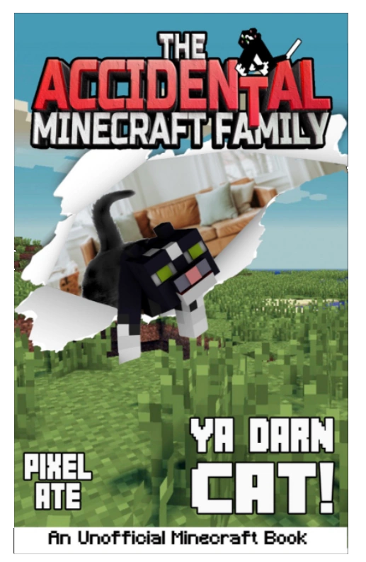 The Accidental Minecraft Family: Ya Darn Cat! | The AccidentaI ...