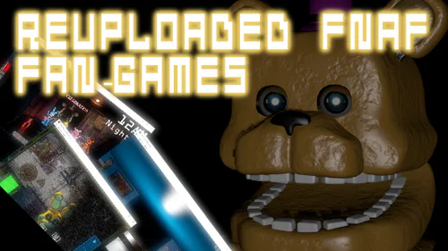 Reuploaded FNaF Fan-Games | The adventure of gamers Wikia | Fandom