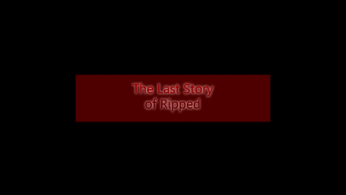 The Last Story of Ripped | The adventure of gamers Wikia | Fandom