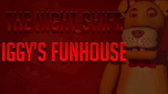 The Night Shift: Iggy's Funhouse | The adventure of gamers Wikia | Fandom