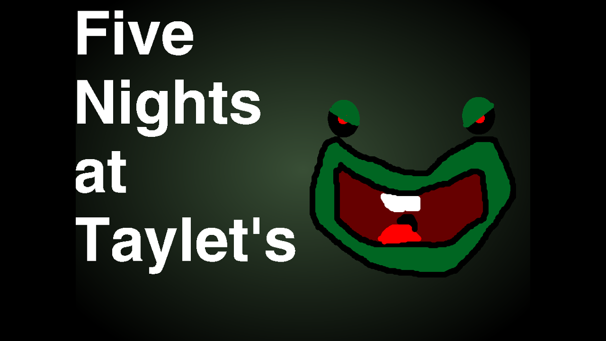 Five Nights at Taylet's | The adventure of gamers Wikia | Fandom