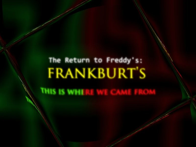 The Return to Freddy's: FRANKBURT'S | The adventure of gamers Wikia ...
