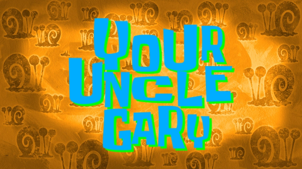 Your Uncle Gary | The Adventure of SpongeBob SquarePants Wiki | Fandom