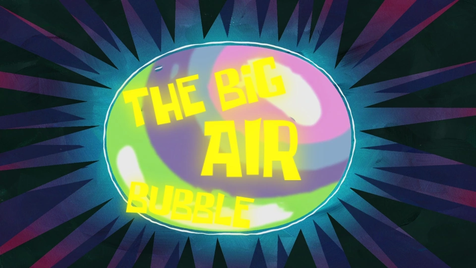 The Big Air Bubble | The Adventure of SpongeBob SquarePants Wiki | Fandom
