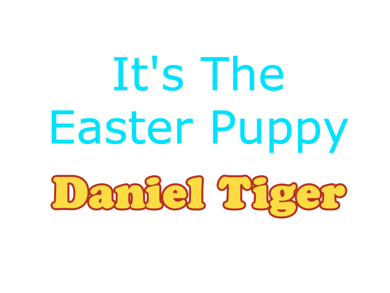 It's The Easter Puppy Daniel Tiger | The Adventures Of Shaun The Sheep ...