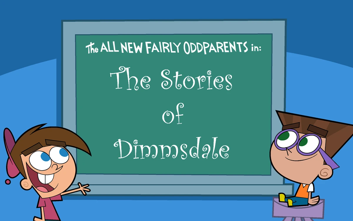 The Stories of Dimmsdale | The All New Fairly OddParents! Wiki | Fandom