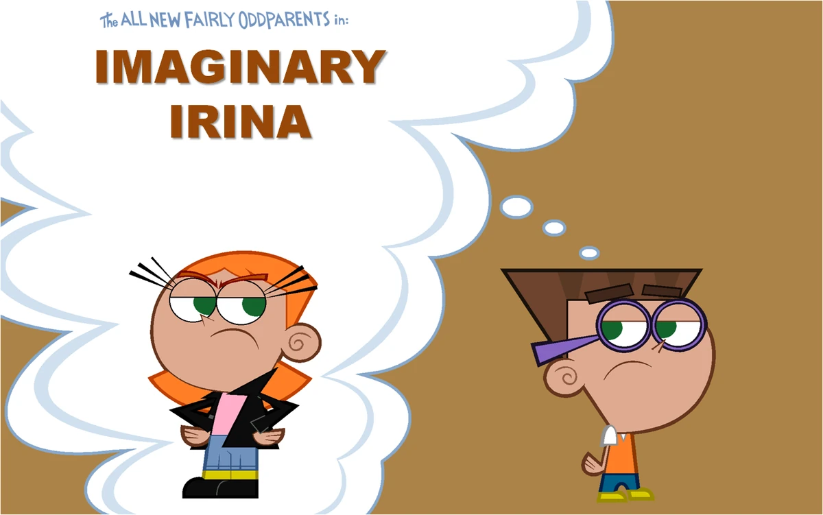 Imaginary Irina | The All New Fairly OddParents! Wiki | Fandom