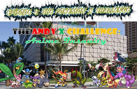 The Pokemon X Challenge | The Andy X Challenge Wiki | Fandom