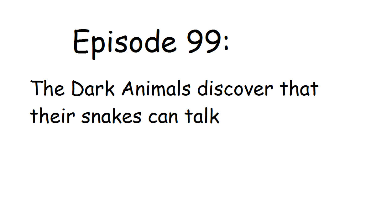 The Dark Animals discover that their snakes can talk | The Animals ...