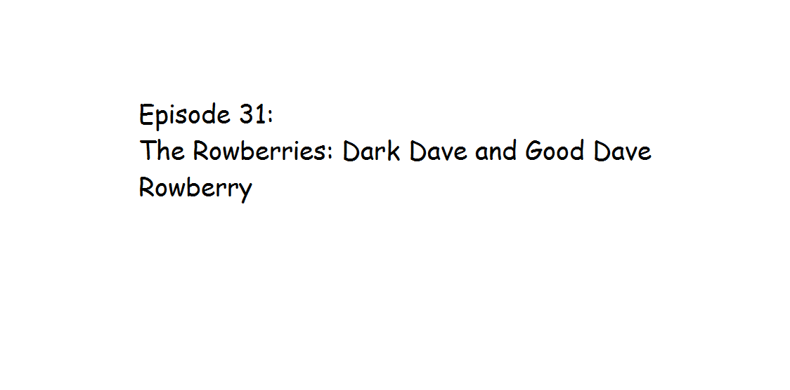 The Rowberries: Dark Dave and good Dave Rowberry | The Animals Series ...