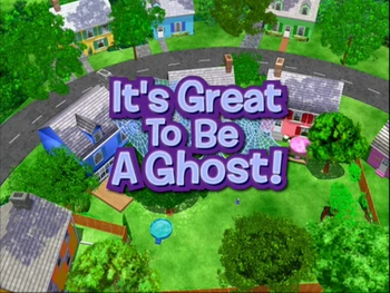 It's Great to Be a Ghost! | The backyardigans and spinoffs Wiki | Fandom