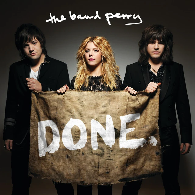 Done | The Band Perry Wiki | Fandom