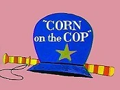 Corn on the Cop | The Big Cartoon Wikia | Fandom