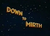 Down to Mirth | The Big Cartoon Wikia | Fandom