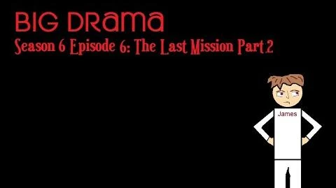 Season 6 Episode 6: The Last Mission Part 2 | The Big Drama Wiki | Fandom