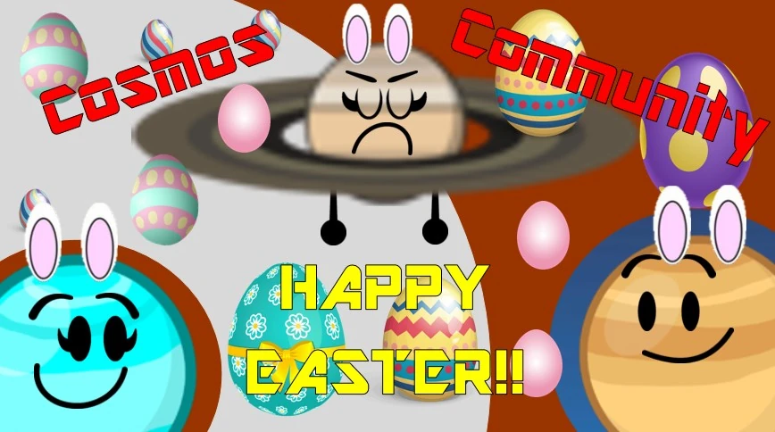 Happy Easter! | The Cosmos Community Wiki | Fandom