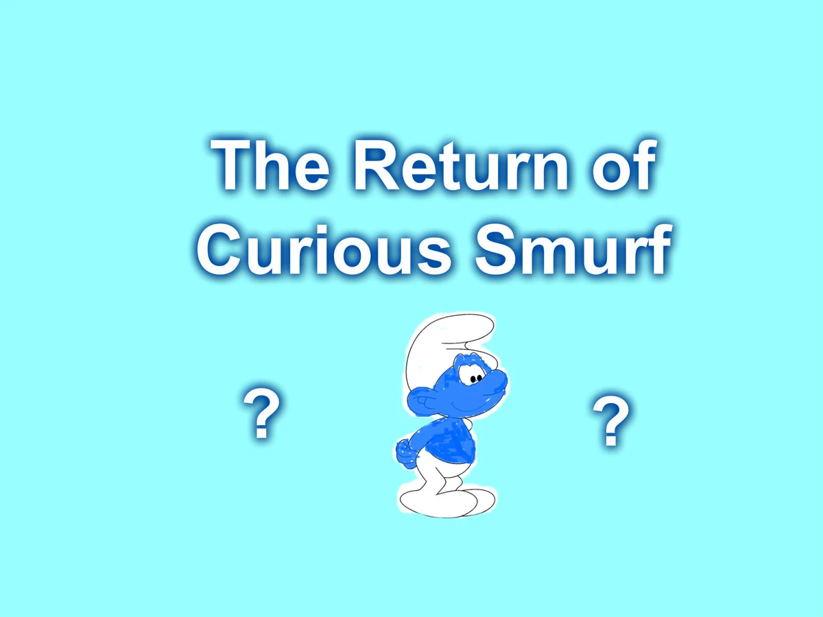 The Return of Curious Smurf | The Curious Smurf Adventures Wiki | Fandom