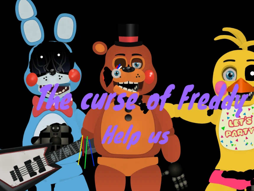 The curse of Freddy Help us | The curse of Freddy Wiki | Fandom