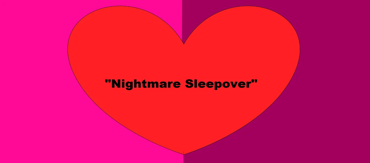 Nightmare Sleepover | The Dangers of Love Wiki | Fandom