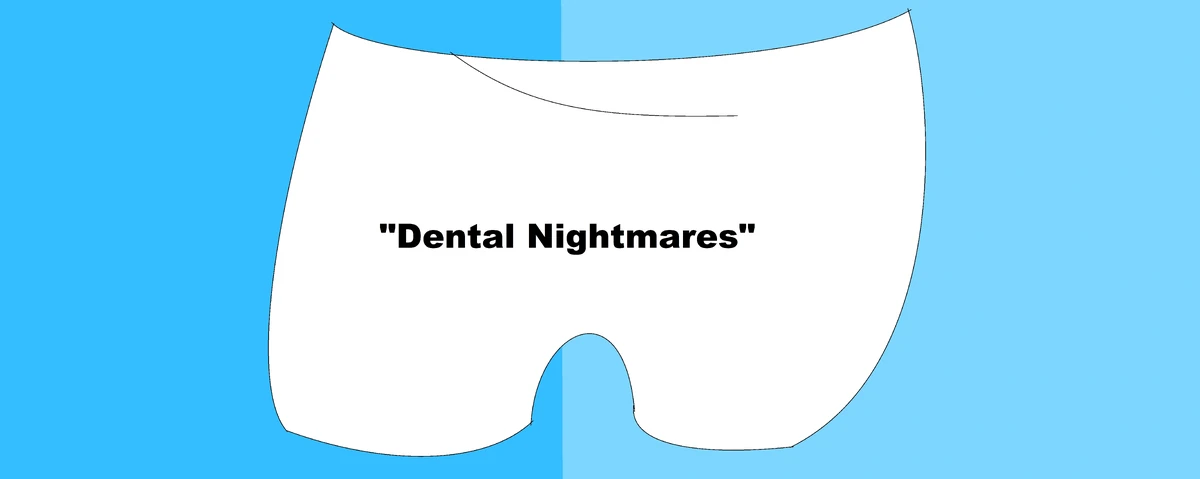 Dental Nightmares | The Dangers of Love Wiki | Fandom