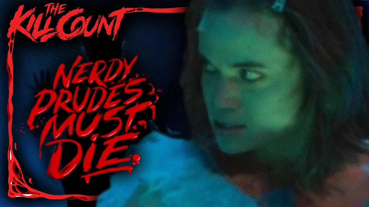 User blog:Baneofevil4/Nerdy Prudes Must Die (2023) KILL COUNT | The ...