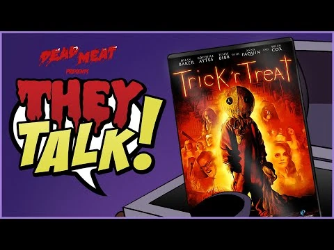 Trick 'r Treat THEY TALK! | The Dead Meat Wiki | Fandom