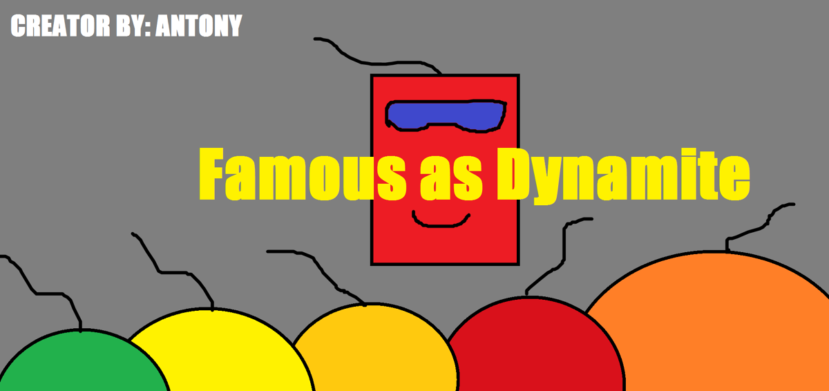 Famous as Dynamite | The Detention Bomb Wiki | Fandom