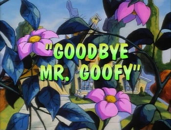 Goodbye Mr. Goofy | The Disney Afternoon Wiki | Fandom