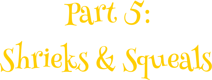 Part 5: Shrieks and Squeals | The enigma of the mind Wiki | Fandom