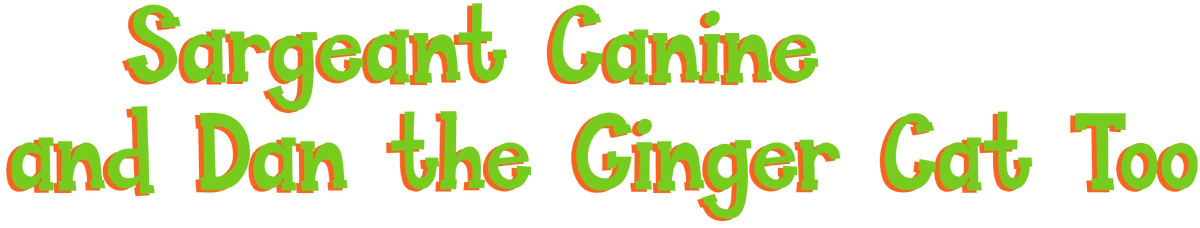 Sargeant Canine and Dan the Ginger Cat Too | The EnzoProd Company Wiki ...