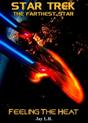 Feeling the Heat | Star Trek: The Farthest Star Wikia | Fandom