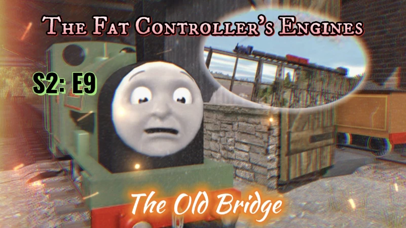 The Old Bridge rewrite | The Fat Controller's engines Wiki | Fandom
