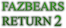 Fazbear's Return 2 | The fazbear's return Wikia | Fandom