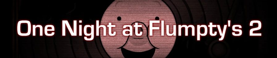 One Night at Flumpty's 2 | The FNAF Fan Game Wikia | Fandom