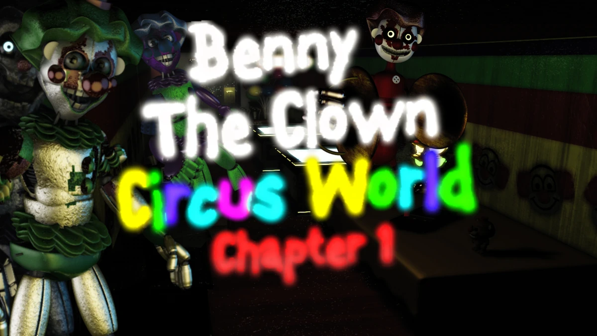 Benny The Clown Circus World Chapter 1 | The FNAF Fan Game Wikia | Fandom