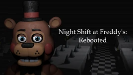Night Shift at Freddy's: Rebooted | The FNAF Fan Game Wikia | Fandom