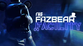 The Fazbear Facility | The FNAF Fan Game Wikia | Fandom
