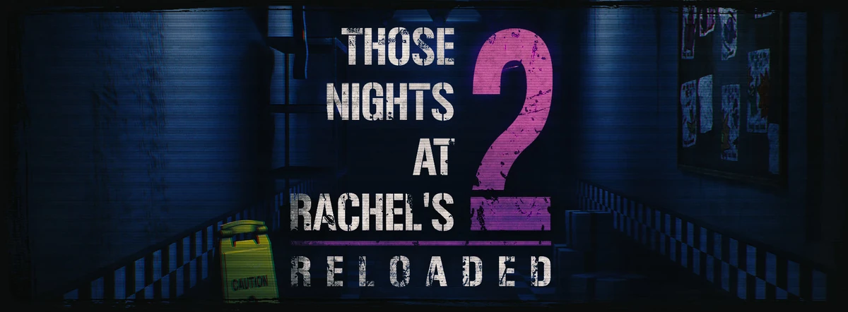Those Nights at Rachel's 2: Reloaded | The FNAF Fan Game Wikia | Fandom