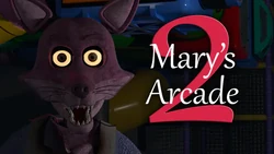 Mary's Arcade (Series) | The FNAF Fan Game Wikia | Fandom