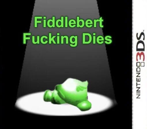 Fiddlebert Fucking Dies | The Forth Fiddlebert Lore Wiki | Fandom