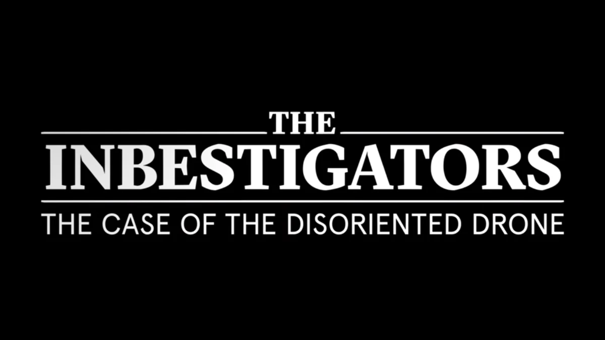 The Case of the Disoriented Drone | The InBESTigators Wiki | Fandom